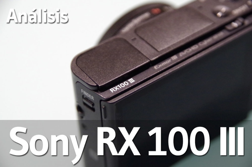 Sony Cyber-shot DSC-RX100 III: Análisis y opinión | Teknófilo